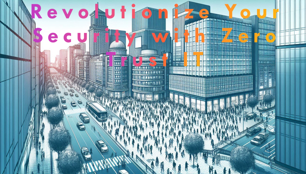 Zero Trust IT – ZuntaTech